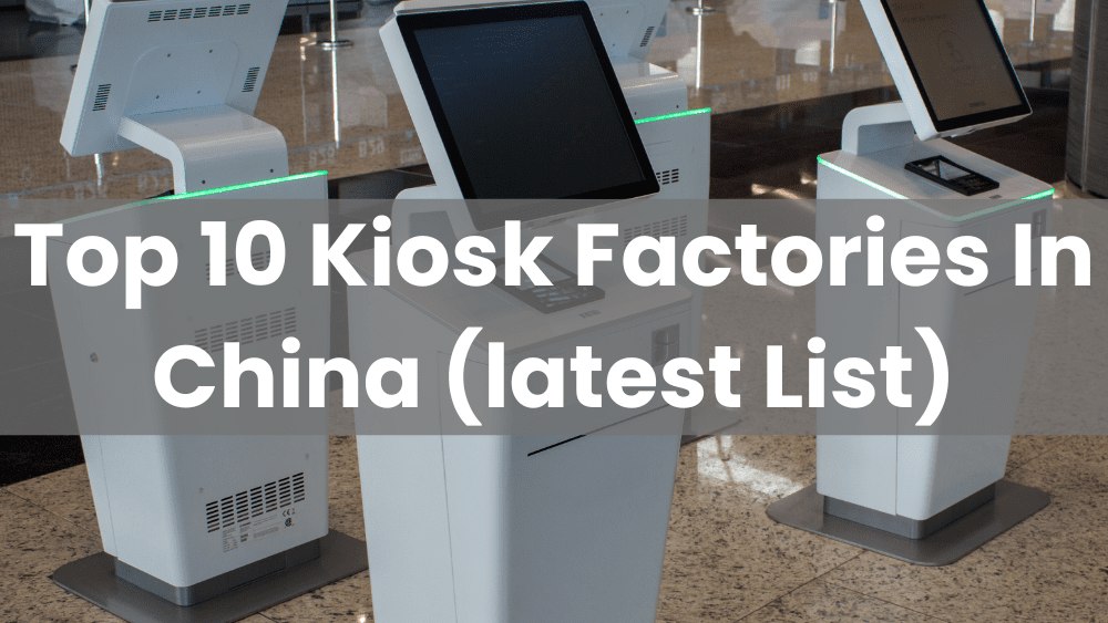 Top 10 Kiosk Factories In China (latest List) - jassway